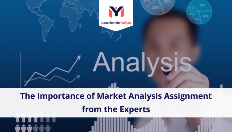 The Importance of Market Analysis Assignment from the Experts