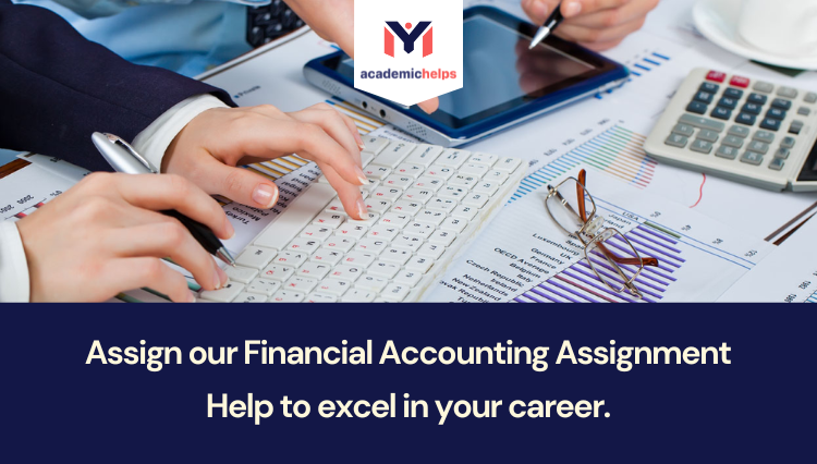 Assign Our Financial Accounting Assignment Help to Excel in Your Career